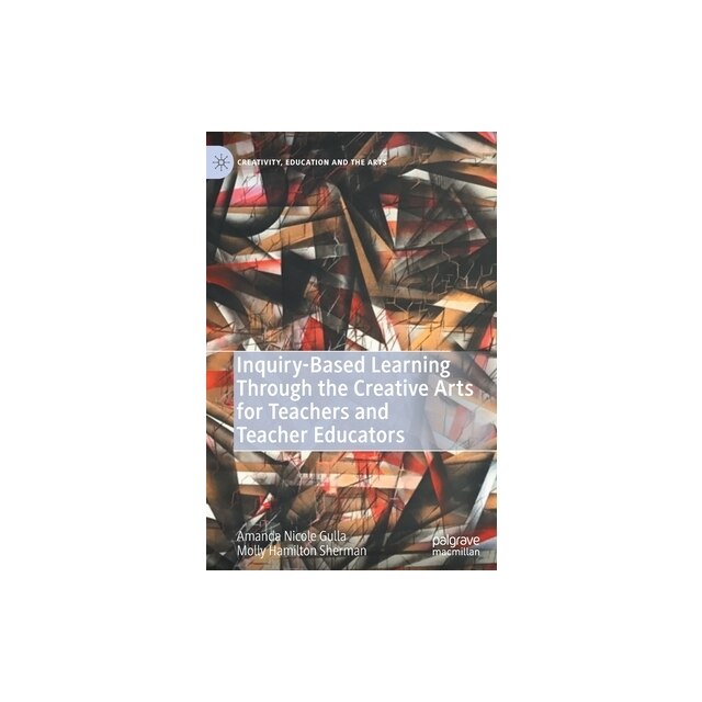 Inquiry-Based Learning Through the Creative Arts for Teachers and ...
