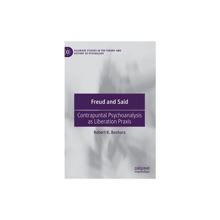 Freud and Said Contrapuntal Psychoanalysis as Liberation Praxis, Robert ...