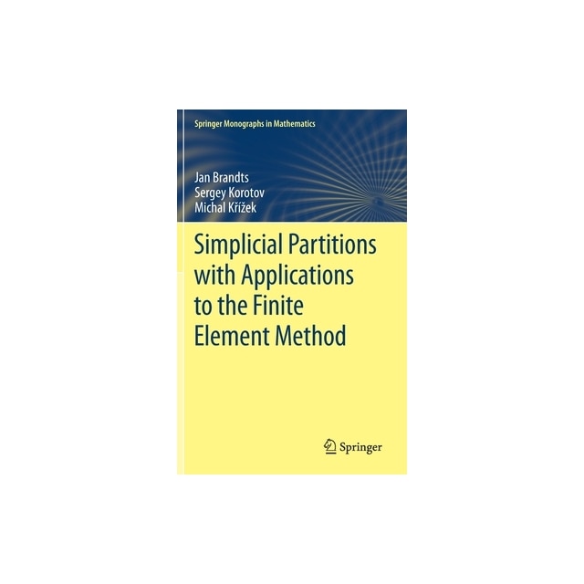 Simplicial Partitions with Applications to the Finite Element Method, Jan Brandts - eMAG.ro