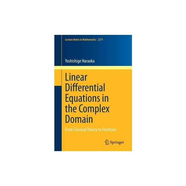 Linear Differential Equations in the Complex Domain From Classical ...