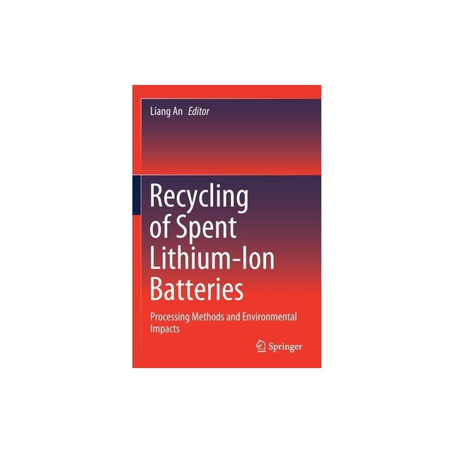 Recycling of Spent Lithium-Ion Batteries Processing Methods and ...