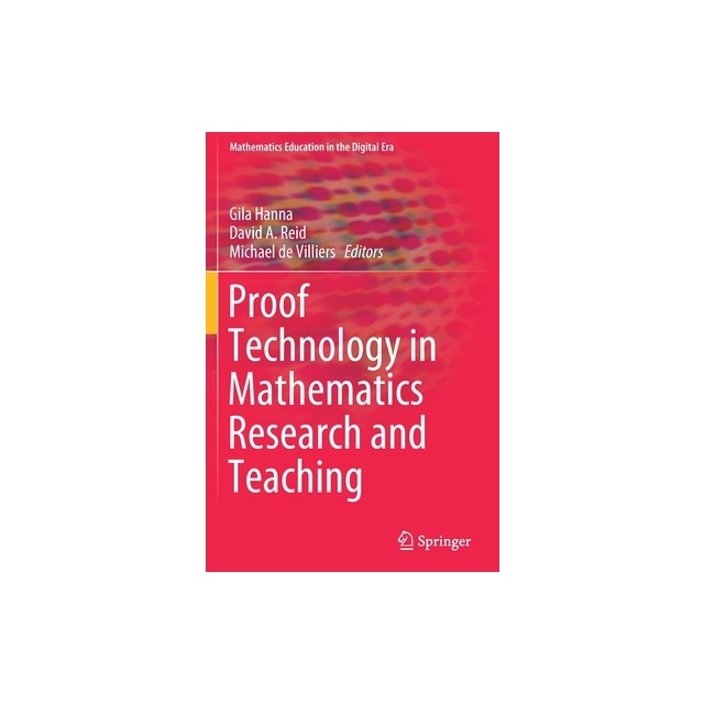 Proof Technology in Mathematics Research and Teaching, Gila Hanna - eMAG.ro