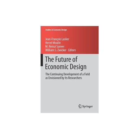 The Future of Economic Design The Continuing Development of a Field as ...