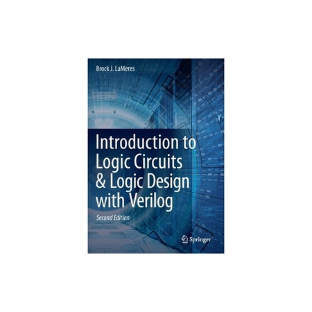 Introduction to Logic Circuits & Logic Design with Verilog, Brock J. Lameres - eMAG.ro