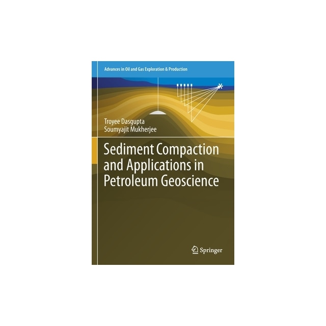 Sediment Compaction and Applications in Petroleum Geoscience, Troyee ...