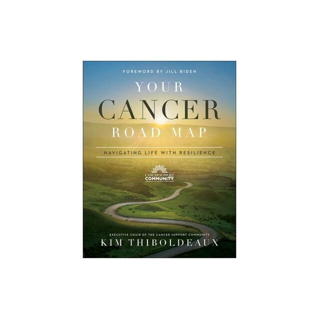 Your Cancer Road Map Navigating Life with Resilience, Kim Thiboldeaux ...