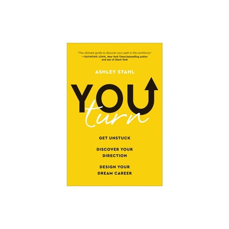 You Turn Get Unstuck, Discover Your Direction, and Design Your Dream ...