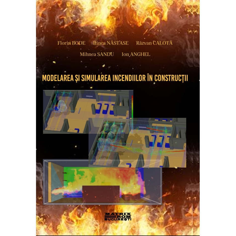 Modelarea si simularea incendiilor in constructii, Florin Bode, Ilinca ...