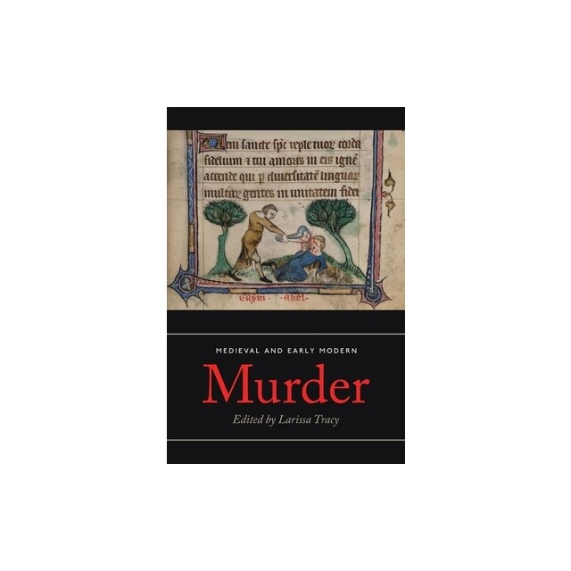 Medieval and Early Modern Murder Legal, Literary and Historical ... Medieval and Early Modern Murder Legal, Literary and Historical ...