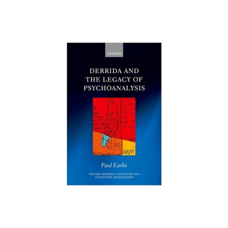 Derrida and the Legacy of Psychoanalysis, Paul Earlie - eMAG.ro