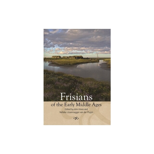 Frisians of the Early Middle Ages, John Hines - eMAG.ro