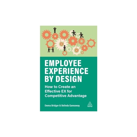 Employee Experience by Design How to Create an Effective Ex for ...