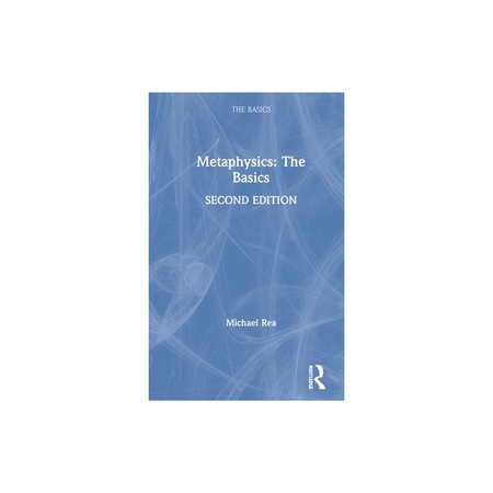 Metaphysics The Basics, Michael Rea - eMAG.ro