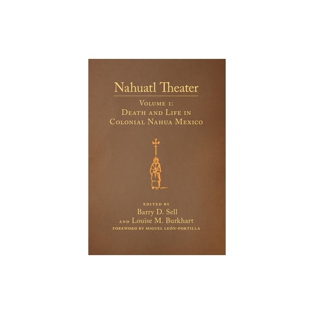 Nahuatl Theater, Volume 1 Nahuatl Theater Volume 1 Death and Life in ...