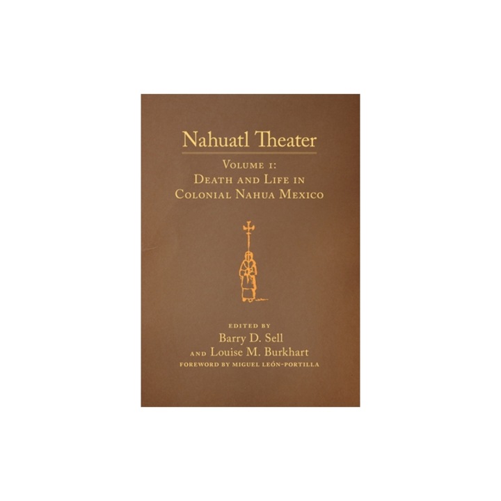 Nahuatl Theater, Volume 1 Nahuatl Theater Volume 1 Death and Life in ...