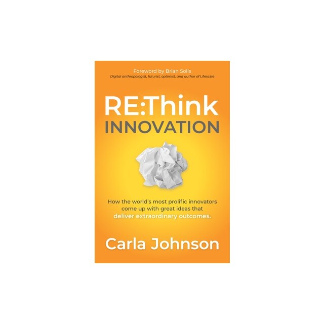 Rethink Innovation How the World's Most Prolific Innovators Come Up ...