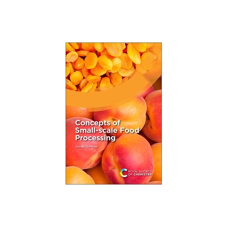 Concepts of Small-Scale Food Processing, Donald G. Mercer - eMAG.ro