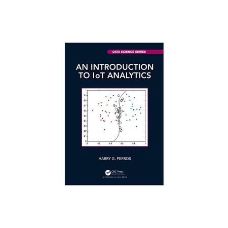 An Introduction to Iot Analytics, Harry G. Perros - eMAG.ro