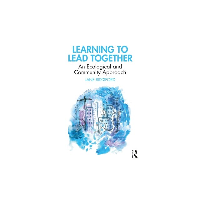 Learning to Lead Together An Ecological and Community Approach, Jane ...