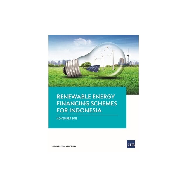 Renewable Energy Financing Schemes in Indonesia, Asian Development Bank ...
