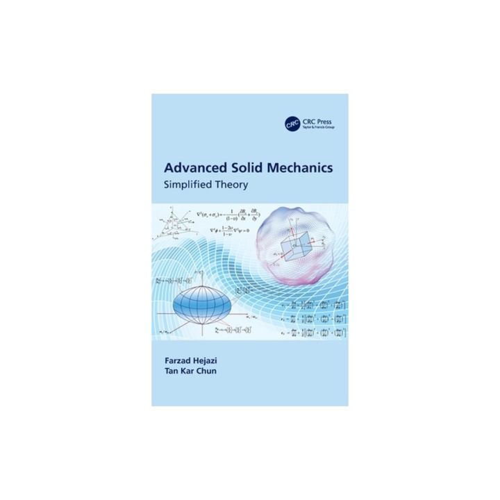 Advanced Solid Mechanics Simplified Theory, Farzad Hejazi - eMAG.ro