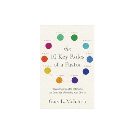 The 10 Key Roles of a Pastor Proven Practices for Balancing the Demands ...