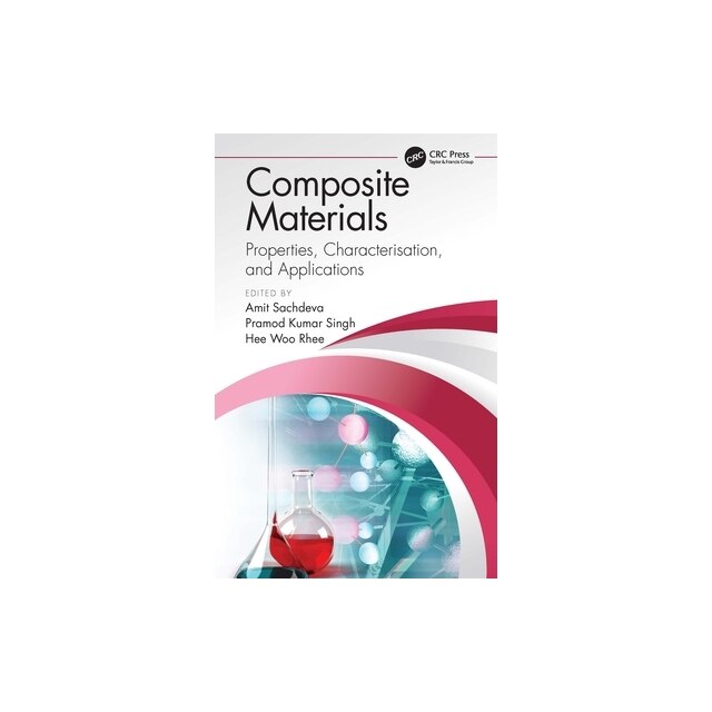 Composite Materials Properties, Characterisation, and Applications, Amit Sachdeva - eMAG.ro