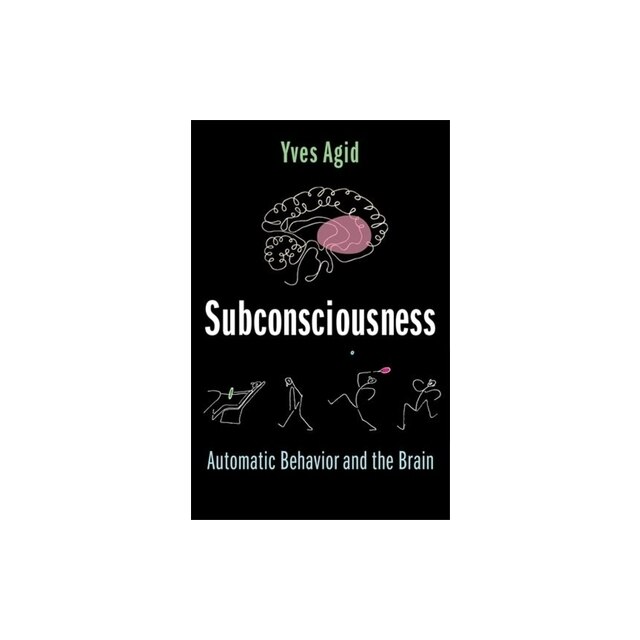 Subconsciousness Automatic Behavior and the Brain, Yves Agid - eMAG.ro
