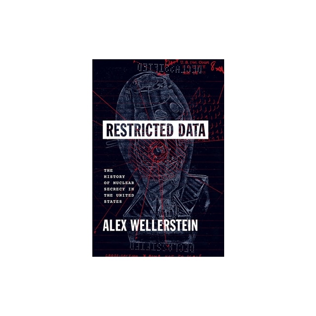 Restricted Data The History of Nuclear Secrecy in the United States ...