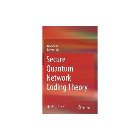 Secure Quantum Network Coding Theory, Tao Shang - eMAG.ro