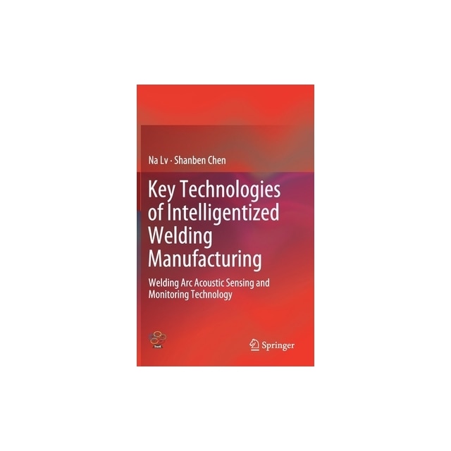 Key Technologies of Intelligentized Welding Manufacturing Welding ARC ...