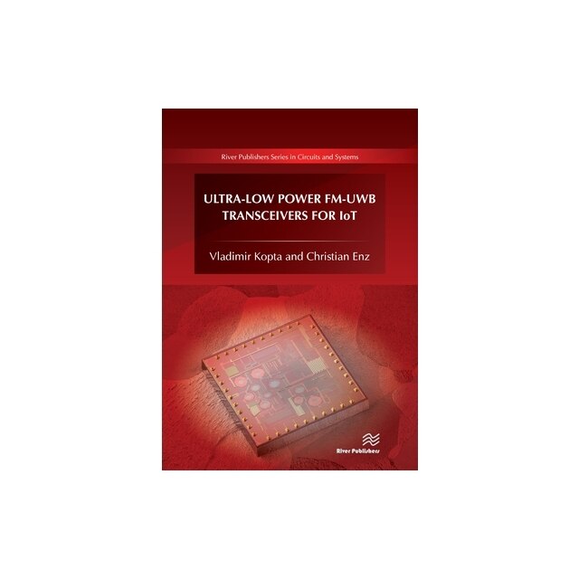 Ultra-Low Power Fm-Uwb Transceivers for Iot, Vladimir Kopta - eMAG.ro Ultra-Low Power Fm-Uwb Transceivers for Iot, Vladimir Kopta - eMAG.ro