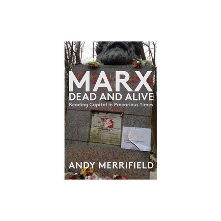 Marx, Dead and Alive Reading Capital in Precarious Times, Andy ...