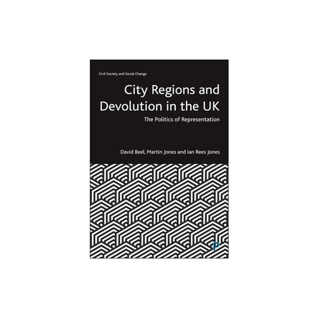 City Regions and Devolution in the UK The Politics of Representation ...
