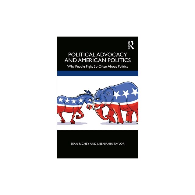 Political Advocacy and American Politics Why People Fight So Often ...