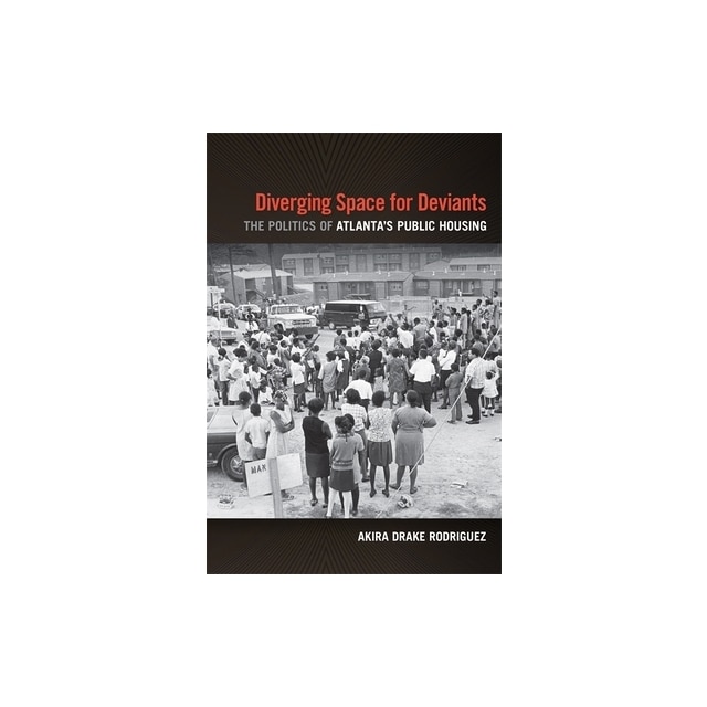 Diverging Space for Deviants The Politics of Atlanta's Public Housing ...