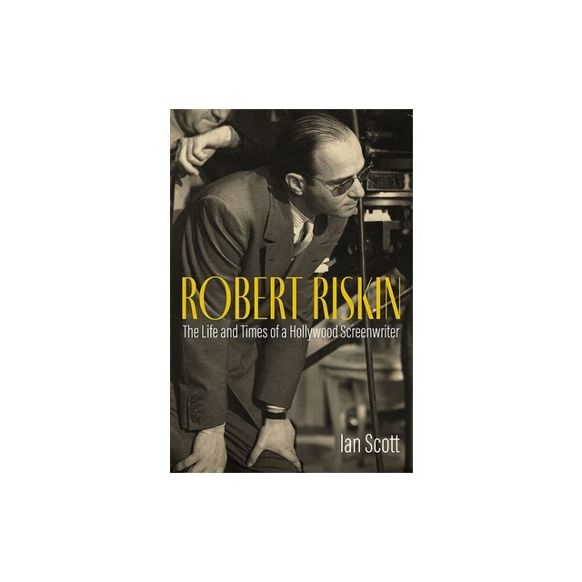 In Capra's Shadow The Life and Career of Screenwriter Robert Riskin ...