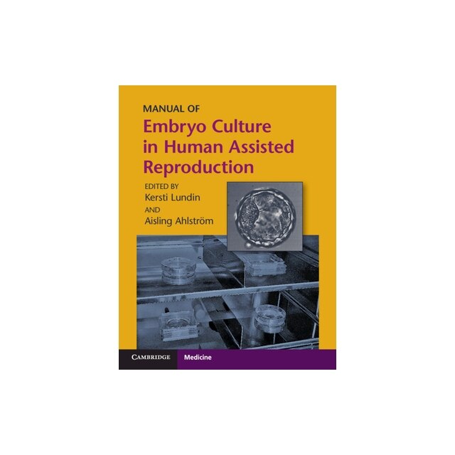 Manual of Embryo Culture in Human Assisted Reproduction, Kersti Lundin ...