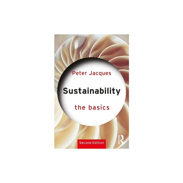 Sustainability The Basics, Peter Jacques - eMAG.ro