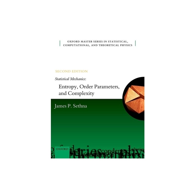 Statistical Mechanics Entropy, Order Parameters, and Complexity Second Edition, James Sethna ...