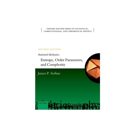 Statistical Mechanics Entropy, Order Parameters, and Complexity Second Edition, James Sethna ...