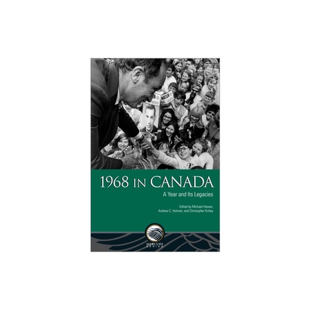 1968 in Canada A Year and Its Legacies, Michael Hawes - eMAG.ro