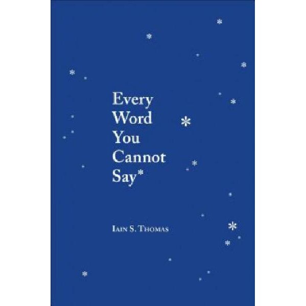 Every Word You Cannot Say - Iain Thomas - eMAG.bg