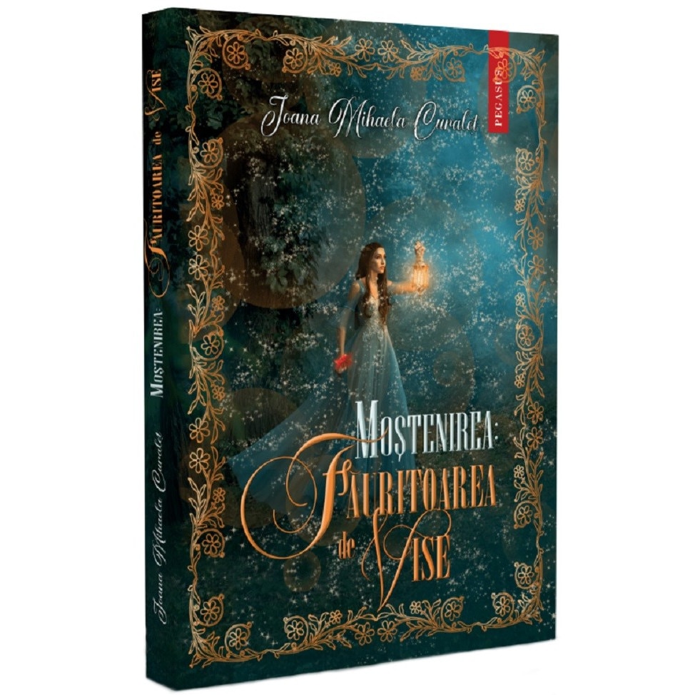 Mostenirea: Fauritoarea De Vise - Ioana Mihaela Curalet - eMAG.ro