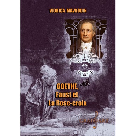 Goethe, Faust et La Rose-croix - Viorica Mavrodin - eMAG.ro