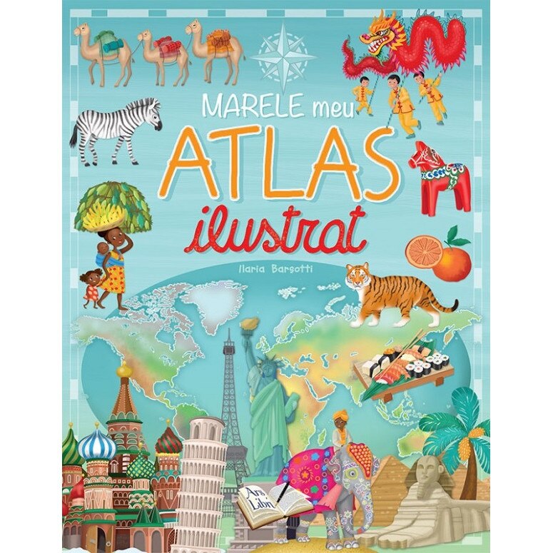 Marele Meu Atlas Ilustrat - Ilaria Barsotti - eMAG.ro