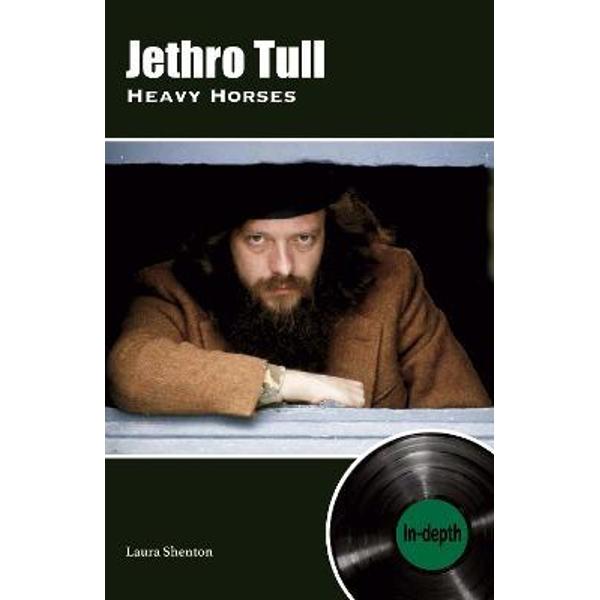 Jethro Tull Heavy Horses: In-depth - Laura Shenton - eMAG.ro