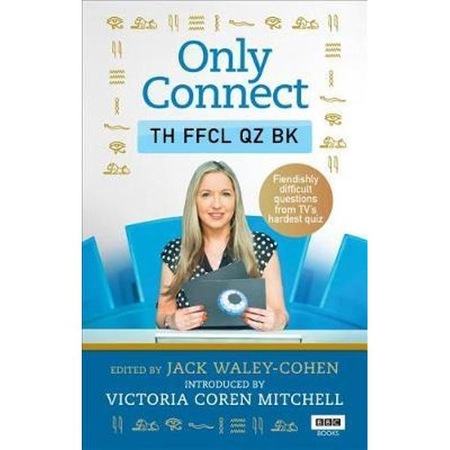 Only Connect: The Official Quiz Book - Jack Waley Cohen - eMAG.ro