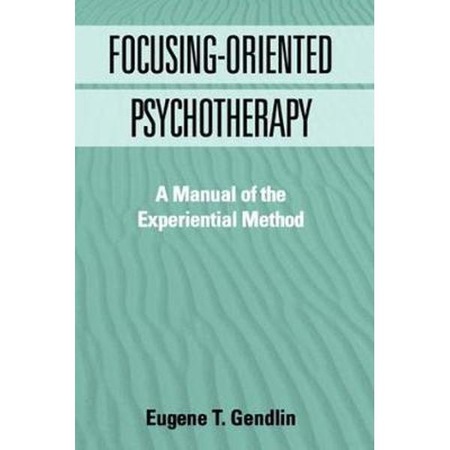 Focusing-Oriented Psychotherapy - Eugene T. Gendlin - eMAG.ro