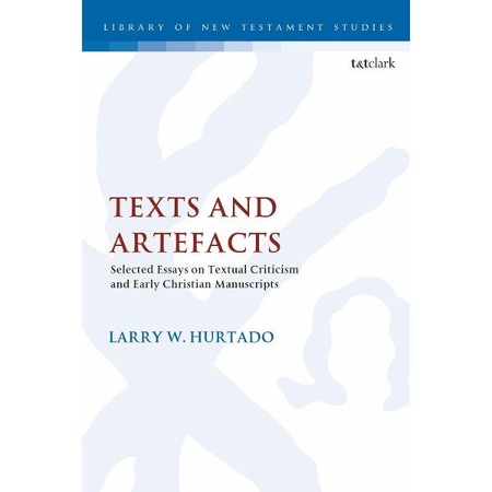 Texts and Artefacts - Larry W Hurtado - eMAG.ro